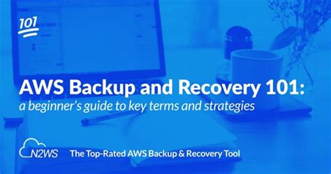 A Beginners Guide To Aws Backup And Recovery Insights Public Sector Network