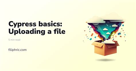 Cypress Basics Uploading A File Filip Hric