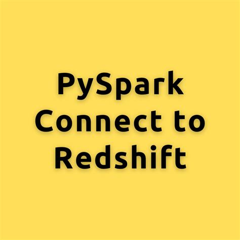 Pyspark Connect To Redshift A Comprehensive Guide Connecting And