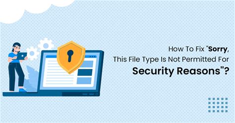 how to fix sorry this file type is not permitted for security reasons