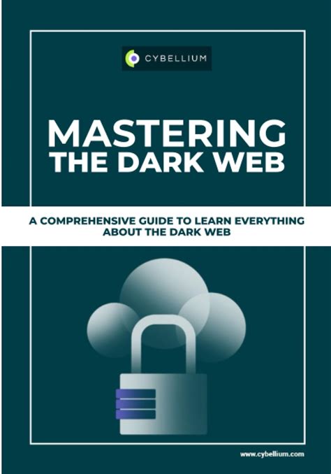 Mastering The Dark Web A Comprehensive Guide To Learn Everything About The Dark Web Ltd