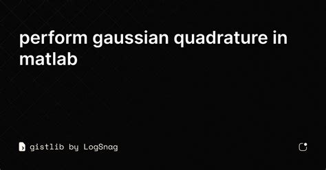 Gistlib Perform Gaussian Quadrature In Matlab