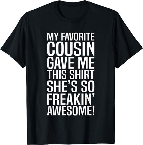 My Favorite Cousin Gave Me This T For Cousins Funny Joke T Shirt