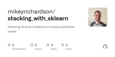 Github Mikeyrichardsonstackingwithsklearn Stacking Diverse Models To Increase Predictive Power