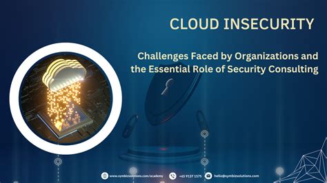 cloud insecurity challenges faced by organizations and the essential