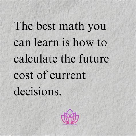 The Best Math You Can Learn Is How To Calculate The Future Cost Of Current Decisions Impact