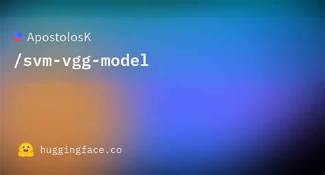 Apostolosksvm Vgg Model · Hugging Face