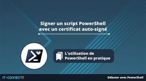 Signer Un Script Powershell Avec Un Certificat Auto Signé