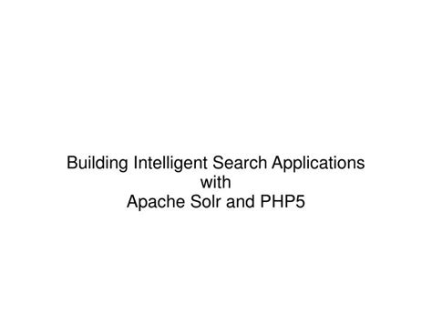Ppt Building Intelligent Search Applications With Apache Solr And Php5 Powerpoint Presentation