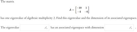 Solved The Matrix A −10−41−6 Has One Eigenvalue Of
