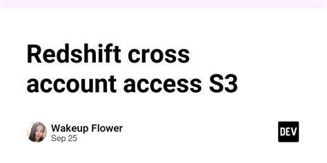 Redshift Cross Account Access S3 Dev Community