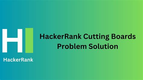 Hackerrank Cutting Boards Problem Solution Thecscience