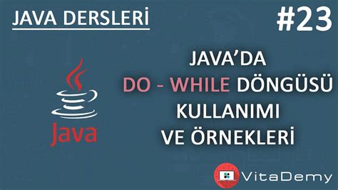 Javada Do While Döngüsü Kullanımı Ve Örnekleri Java Dersleri 23 Youtube