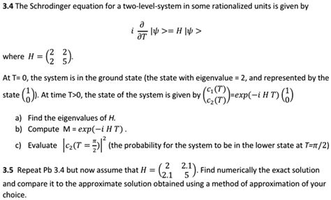 Solved 3 5 Please Explain Use The Matrix 2 2 1 2 1 5 3 4 The Schrodinger Equation For A
