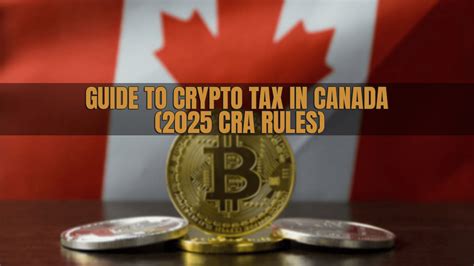 Crypto Tax Canada 2025 Rules And Reporting Guide