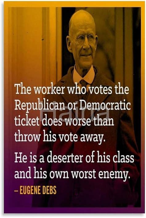 Eugene Debs Vote Quotes Eugene V Debs Quote Be True To Yourself