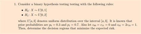 Solved 1 Consider A Binary Hypothesis Testing Testing With Chegg Com