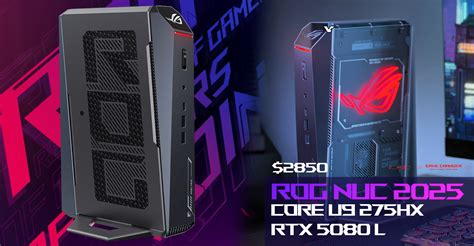 Asus Rog Nuc 2025 With Core Ultra 9 275hx And Rtx 5080 Laptop Gpu Now