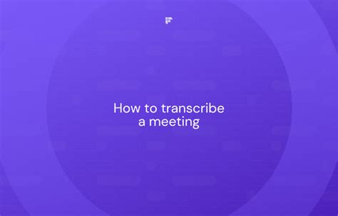 How To Transcribe A Meeting A Step By Step Guide