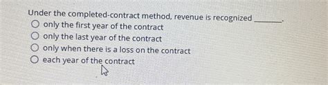 Solved Under The Completed Contract Method Revenue Is