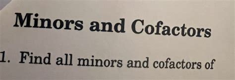 Solved Minors And Cofactors Find All Minors And Cofactors
