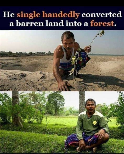From Desert To Oasis In 1979 Jadav Payeng Began Planting A Single