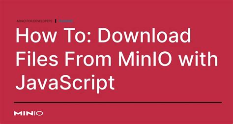 How To Download Files From Minio With Javascript Objectstorage
