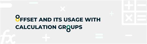 Offset And Its Usage With Calculation Groups
