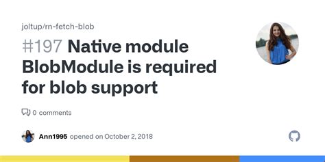 Native Module Blobmodule Is Required For Blob Support · Issue 197 · Joltuprn Fetch Blob · Github