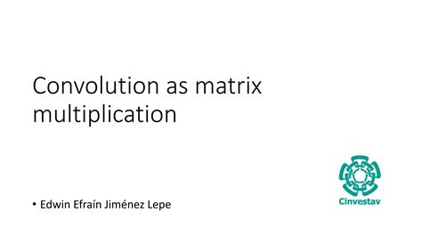 Convolution As Matrix Multiplication Pptx