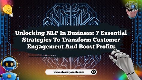Unlocking NLP In Business 7 Essential Strategies To Transform Customer Engagement And Boost Profits