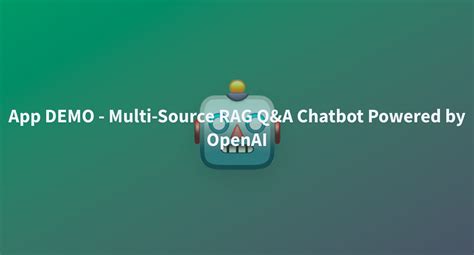 App Demo Multi Source Rag Qanda Chatbot Powered By Openai A Hugging Face Space By Idalz