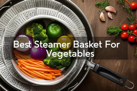 7 Best Steamer Baskets For Vegetables 2026 — Home Essentials Guide Heg