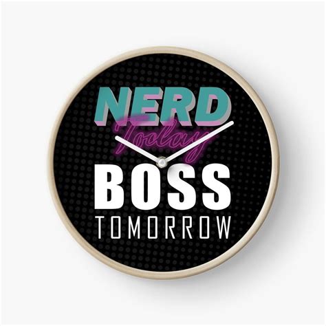 Nerd Today Boss Tomorrow Clock For Sale By Bayan Mssa Nerd Clock Cool Clocks