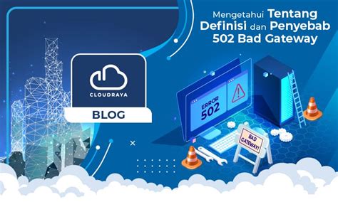 Mengetahui Tentang Definisi Dan Penyebab 502 Bad Gateway Cloudraya