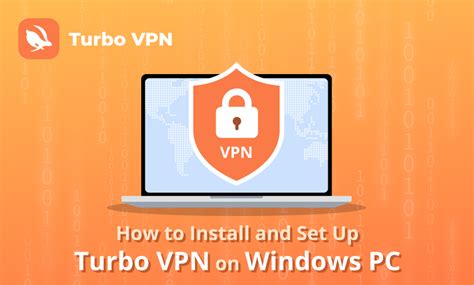 Step By Step Guide Installing And Setting Up Turbo Vpn On Windows