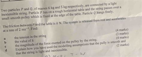 Solved Two Particles P And Q Of Masses 6 Kg And 5 Kg Respectively
