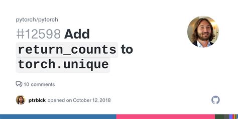 add `return counts` to `torch unique` · issue 12598 · pytorch pytorch · github