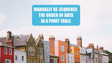 Manually Re Sequence The Order Of Data In A Pivot Table Excel Tips Mrexcel Publishing