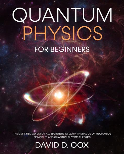 Quantum Physics For Beginners The Simplified Guide For All Beginners To Learn The Basics Of Quantum Physics For Beginners The Simplified Guide For All Beginners To Learn The Basics Of