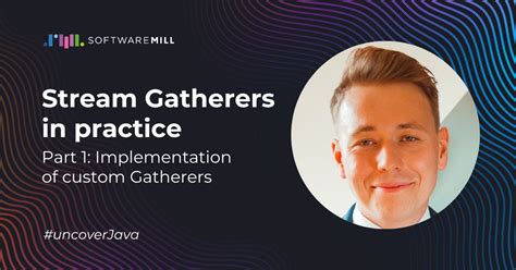 Stream Gatherers In Practice Part 1