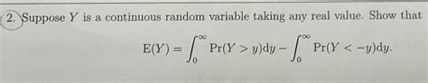 Solved Suppose Y Is A Continuous Random Variable Taking Any Chegg