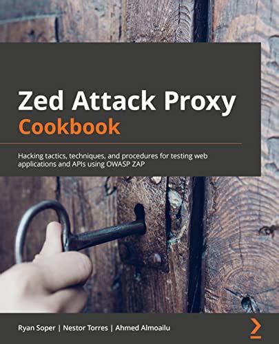 zed attack proxy cookbook hacking tactics techniques and procedures for testing web