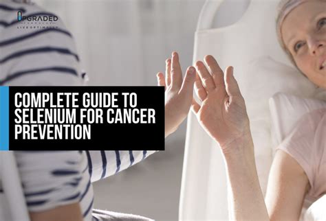 Complete Guide To Selenium For Cancer Prevention Upgraded Formulas®