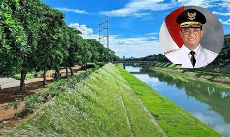 Konsep Naturalisasi Sungai Anies Baswedan Untuk Membangun Jakarta Yang