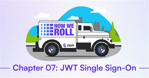how we roll chapter 7 jwt single sign on clerk blog