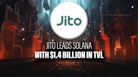 Jito Leads Solana With 14 Billion In Tvl Altcoin Buzz