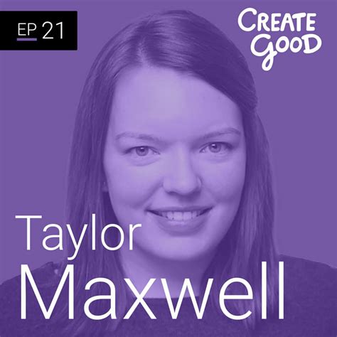 Taylor Maxwell Create Good