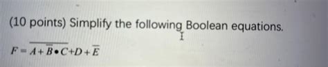 Solved 10 Points Simplify The Following Boolean Equations