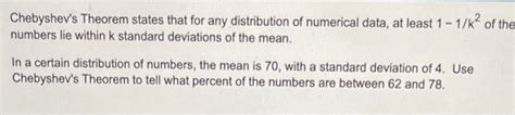 Solved Chebyshev S Theorem States That For Any Distribution Chegg